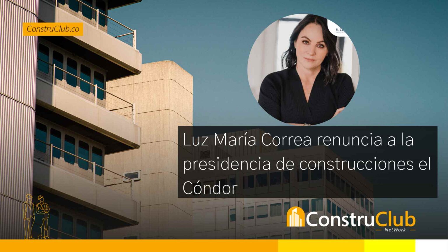 Luz María Correa renuncia a la presidencia de construcciones el Cóndor ...