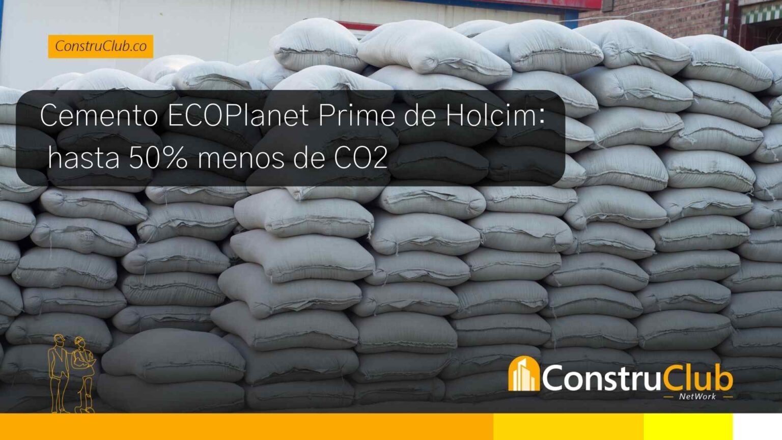 Cemento ECOPlanet Prime de Holcim: hasta 50% menos de CO₂ - ConstruClub