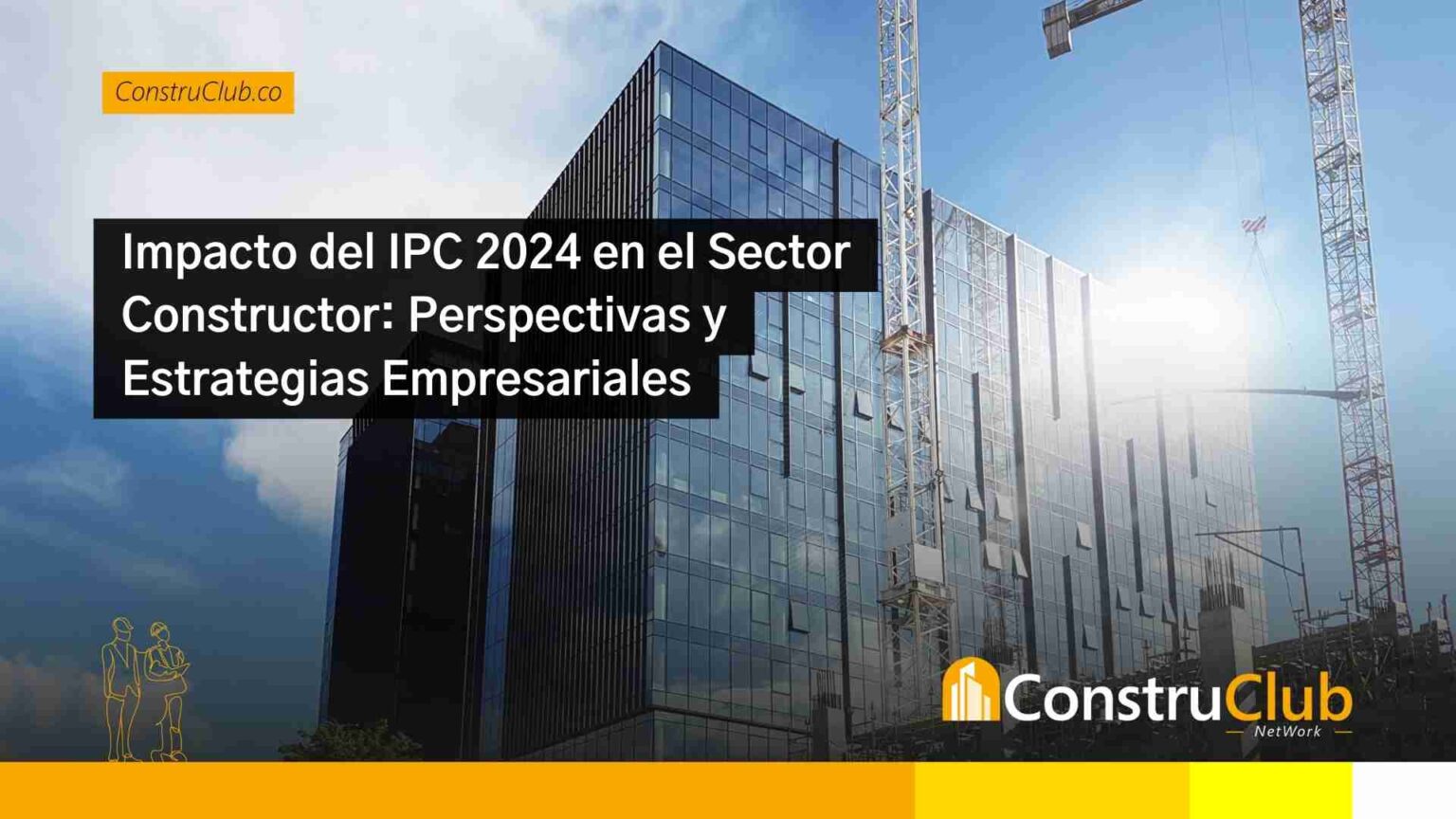 Impacto del IPC 2024 en el Sector Constructor: Perspectivas y ...