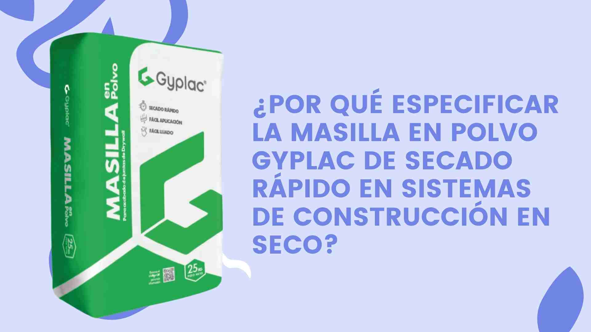 ¿Por qué especificar la Masilla en Polvo Gyplac de secado rápido en ...